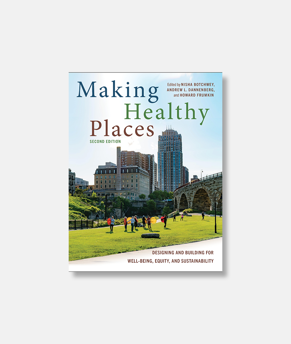 Making Healthy Places, Second Edition: Designing and Building for Well ...