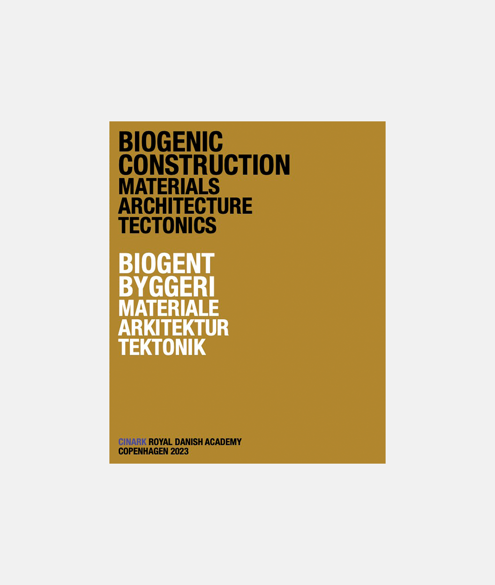 Biogenic Construction - Materials Architecture Tectonic / Biogent ...