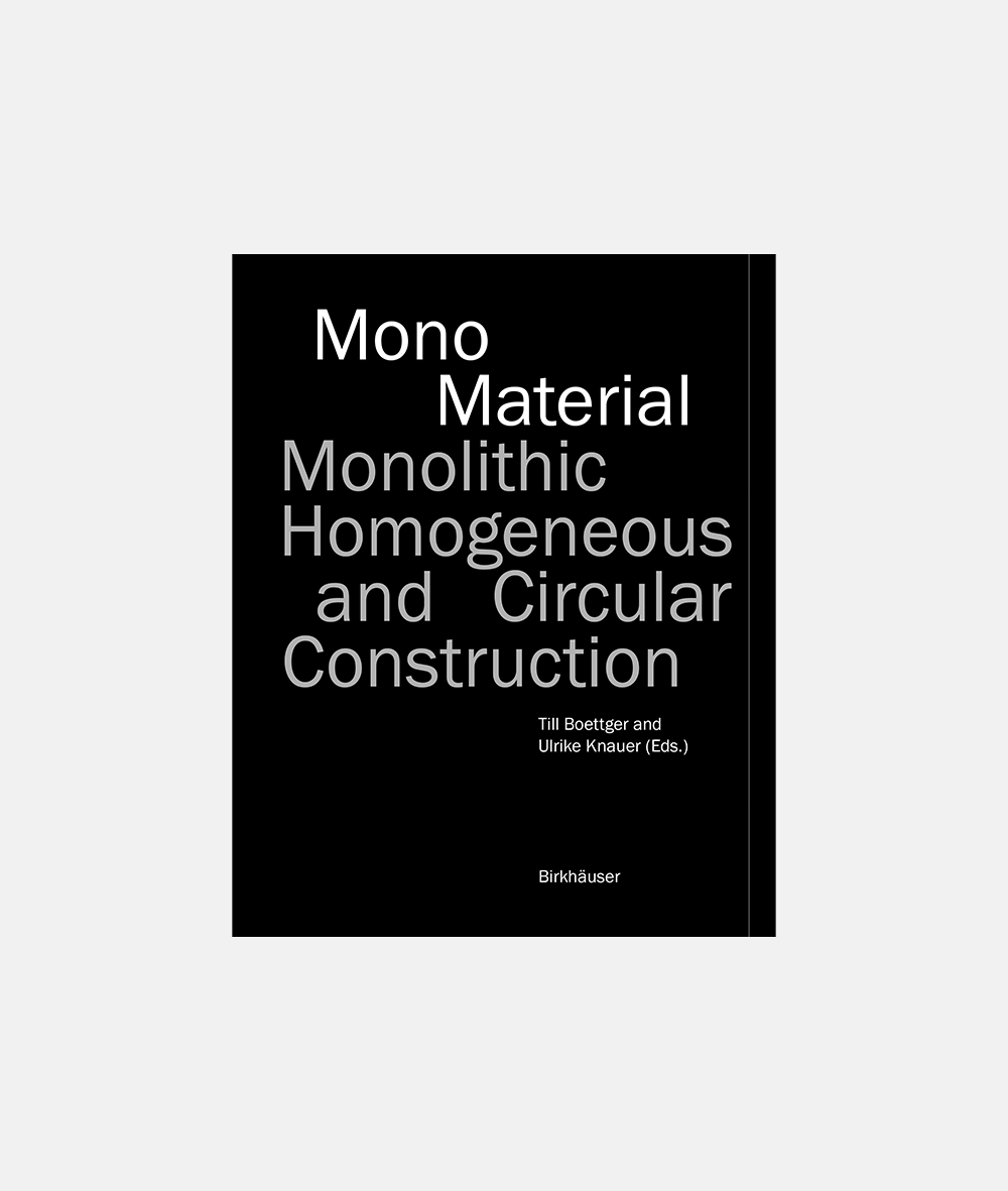 Mono-Material - Monolithic, homogeneous and circular construction ...