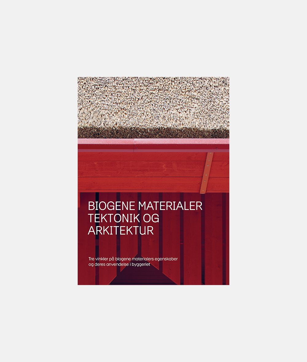Biogene materialer - tektonik og arkitektur - Arkitektens Butik